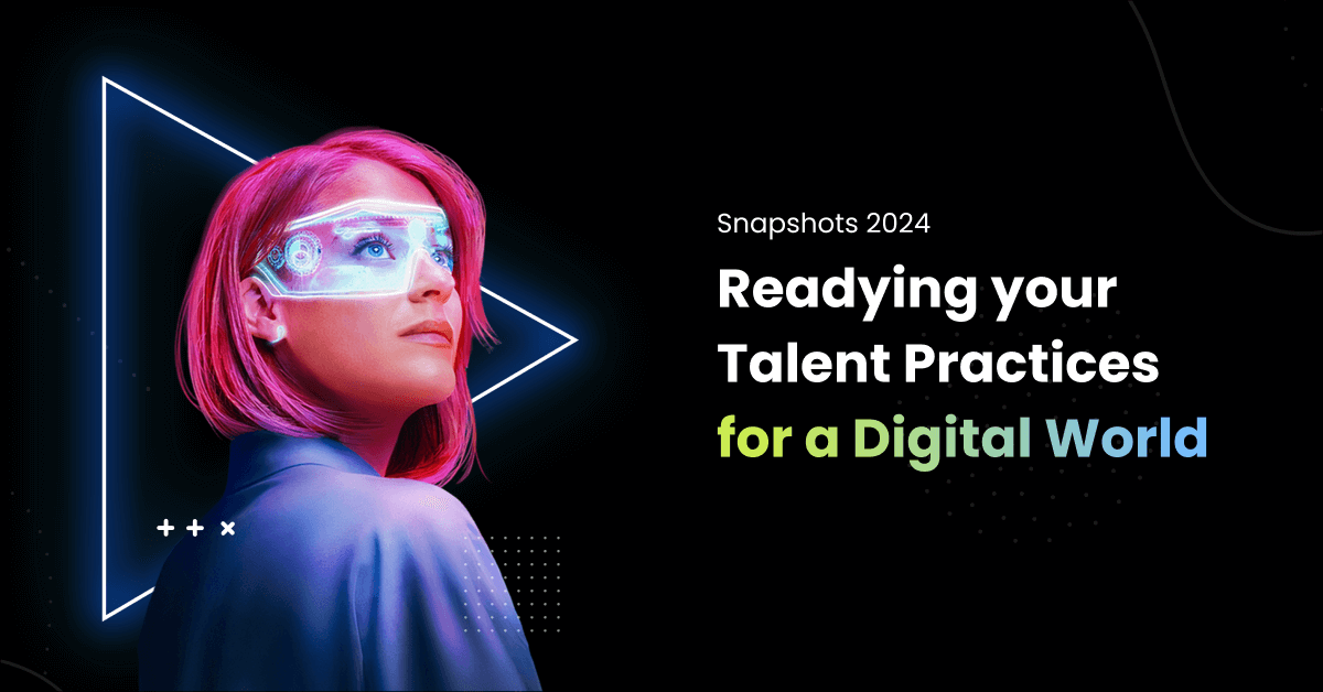 Snapshots 2024: Readying your Talent Practices for a Digital World ...