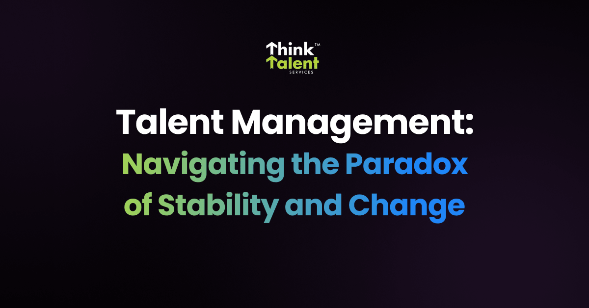 The New Thinking Behind Talent Management - Think Talent Services